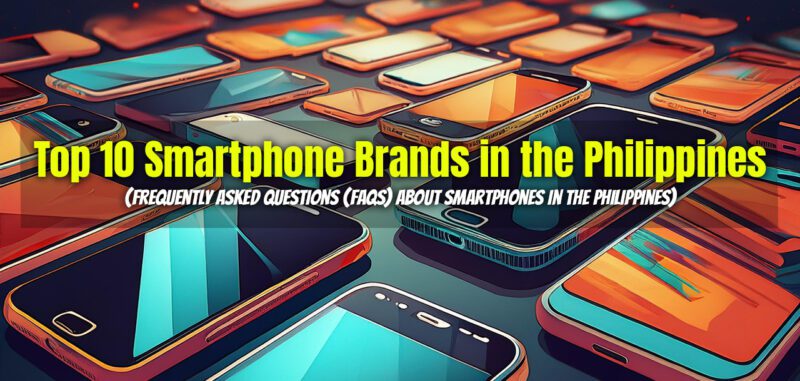 Top 10 Smartphone Brands in the Philippines | Life With Krich